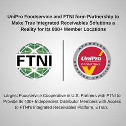 UniPro Foodservice and FTNI form Partnership to Make True Integrated Receivables Solutions a ...